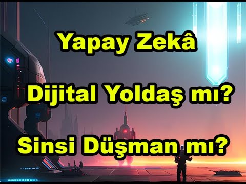 Yapay Zekâ Dijital Yoldaş mı? Sinsi Düşman mı?