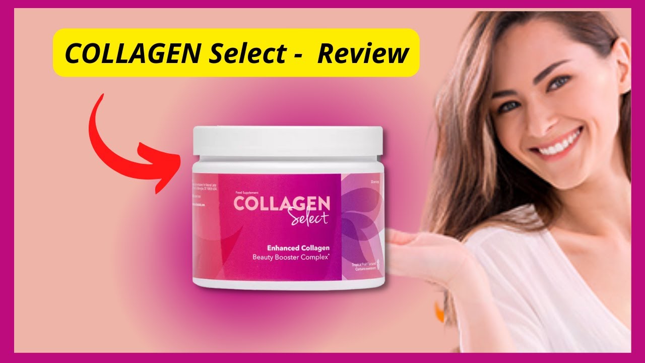 🔴COLLAGEN SELECT REVIEW - COLLAGEN SELECT REVIEWS - YouTube