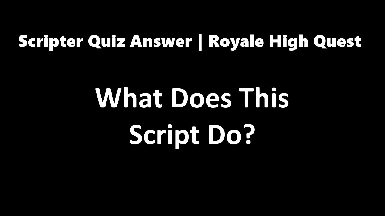 What Does This Script Do? | Scripter Quiz Royale High - YouTube