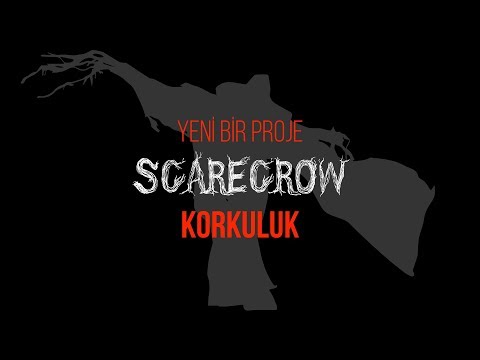 Yeni bir Proje: SCARECROW | Korkuluk