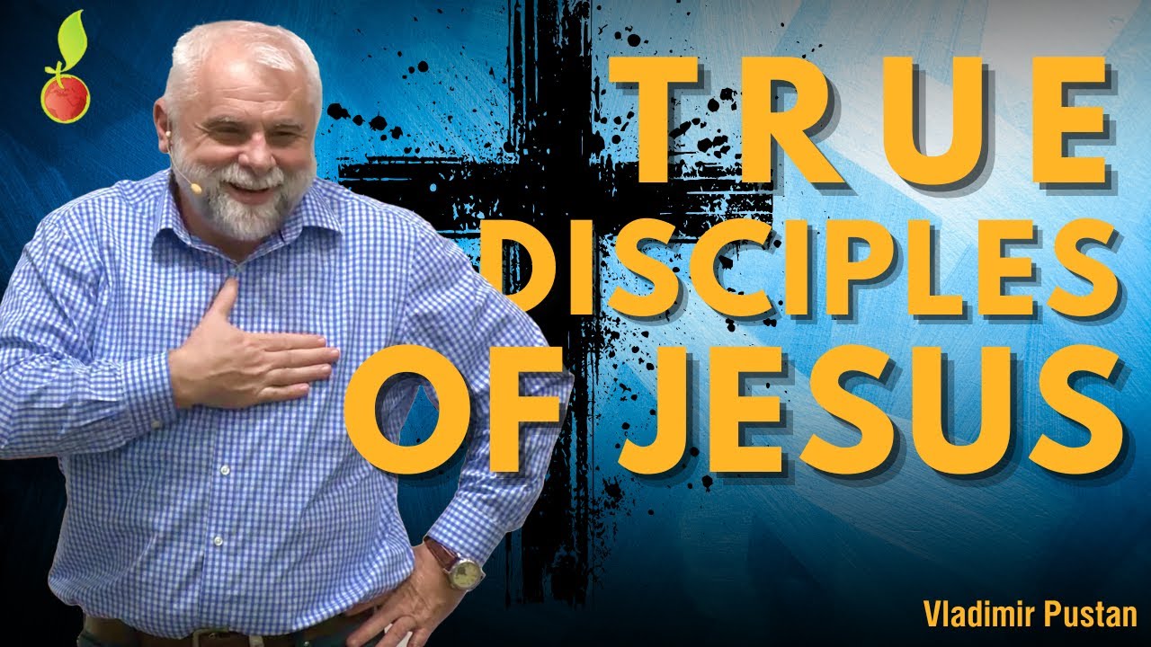 Vladimir Pustan | True Disciples Of Jesus | Sermon | Holy Trinity ...