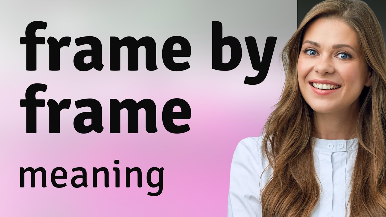 Understanding "Frame by Frame": An English Language Learning Guide ...