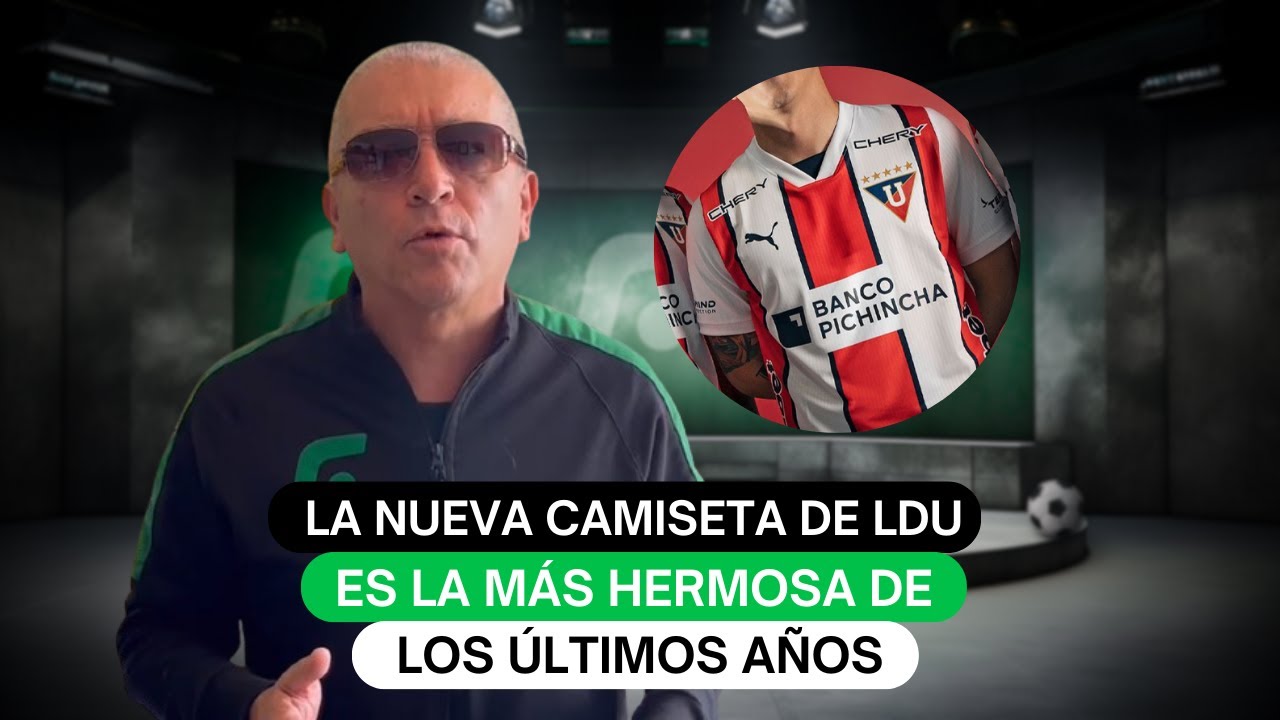 La nueva camiseta de LDU es la más hermosa de los últimos años - YouTube
