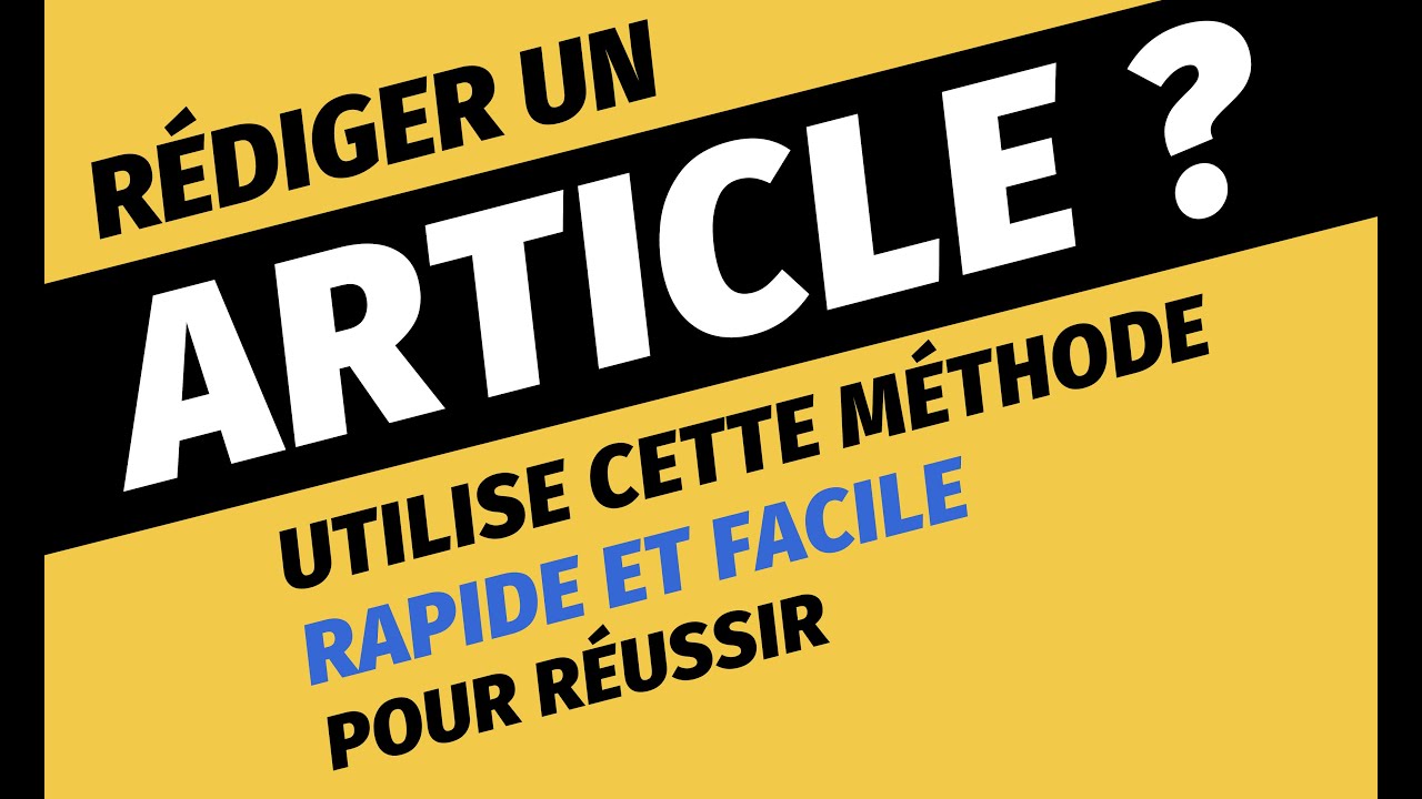 Comment Rédiger ou écrire un article facilement comme un Pro - YouTube