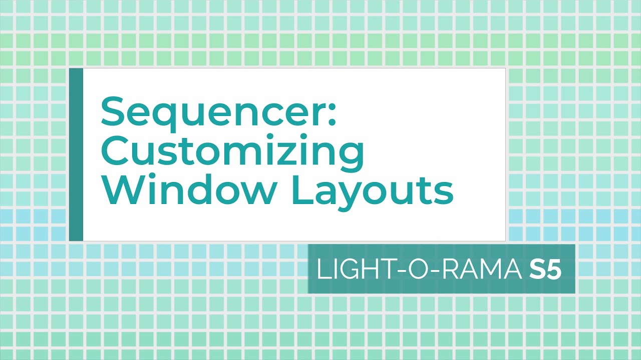 Light-O-Rama S5 Sequencer: Customizing Window Layouts - Luminous ...