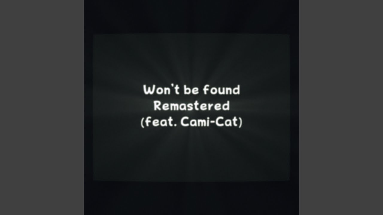 Won't Be Found (feat. Cami-Cat) (Remastered) - YouTube Music