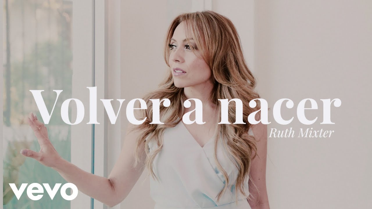 Ruth Mixter - Ruth Mixter - Volver a nacer (Videoclip oficial) - YouTube