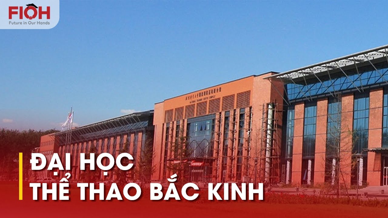 ĐẠI HỌC THỂ THAO BẮC KINH | DU HỌC FIOH - YouTube