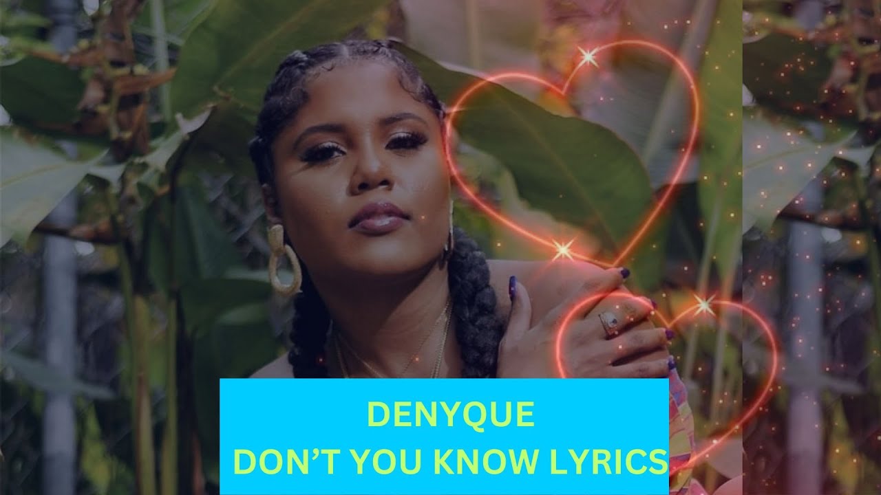 DENYQUE - DON'T YOU KNOW LYRICS - YouTube