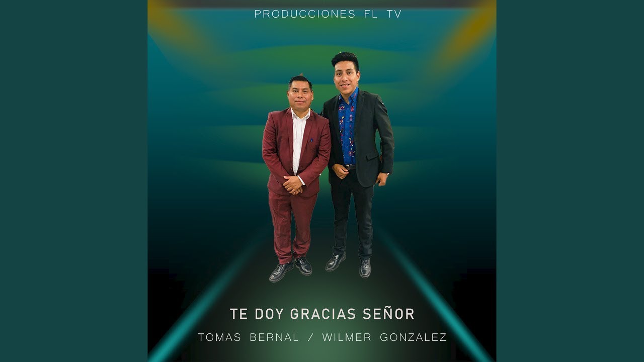 TE DOY GRACIAS SENOR FEAT TOMAS BERNAL / VIDEO OFICIAL/ WILMER GONZALEZ ...