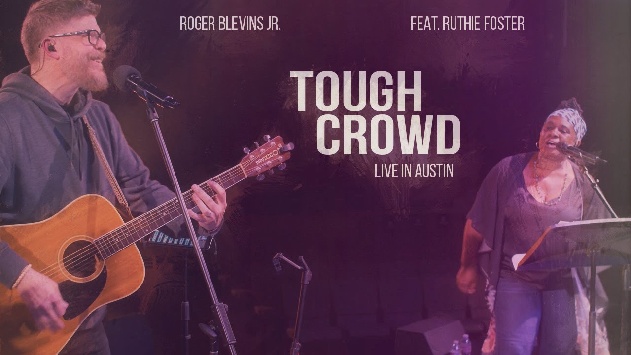 Tough Crowd by Roger Blevins Jr. (feat. Ruthie Foster)[Live in Austin ...
