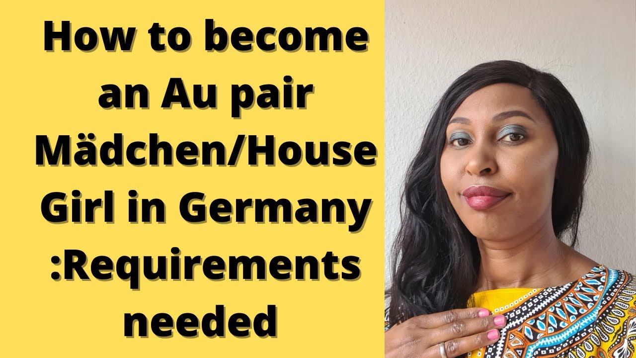 How To Become An Aupair Housegirl In Germany Requirements Needed YouTube how-to-become-an-aupair-housegirl-in-germany-requirements-needed-youtube