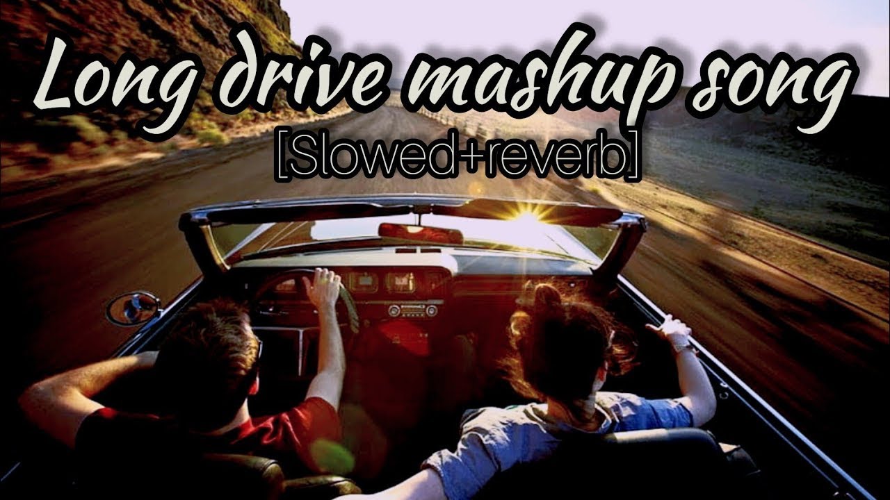 LONG DRIVE MASHUP SONG || Non-Stop JukeBox || Lofi Songs Mashup ...
