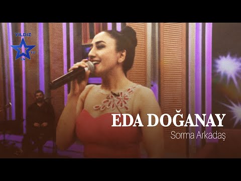 Eda Doğanay Sorma Arkadaş | TV Performansı