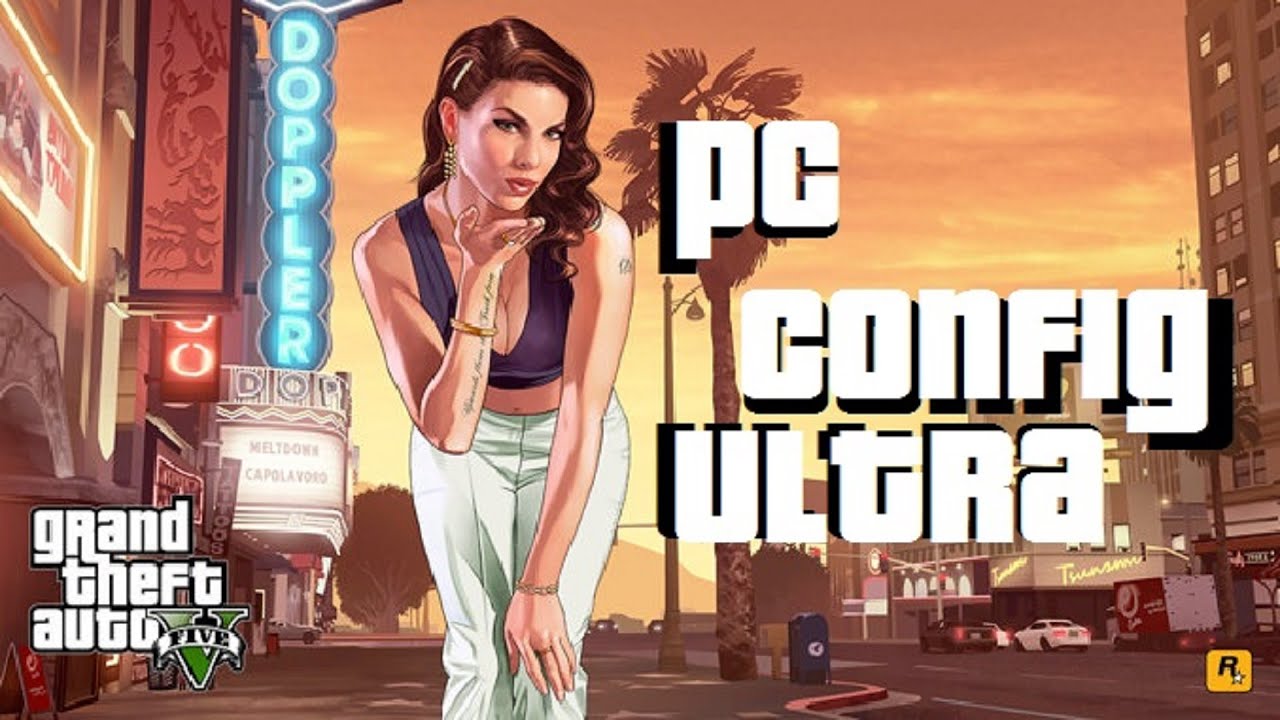 GTA 5 PC CONFIGURATION 2 FOR ULTRA SETTINGS 1080P 60FPS - YouTube