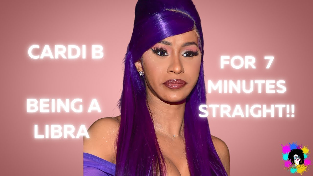 Cardi B being a Libra for 7 minutes Straight!!! | JOLEINY.COM - YouTube