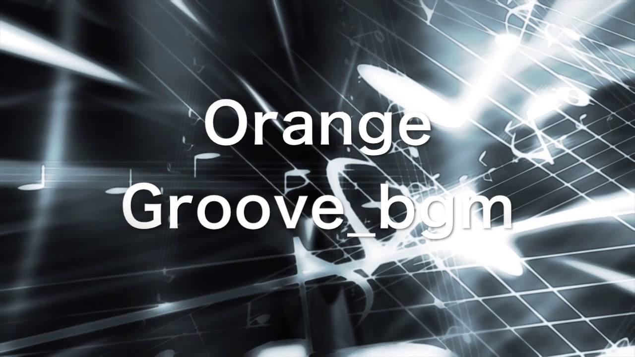 Orange Groove bgm - YouTube