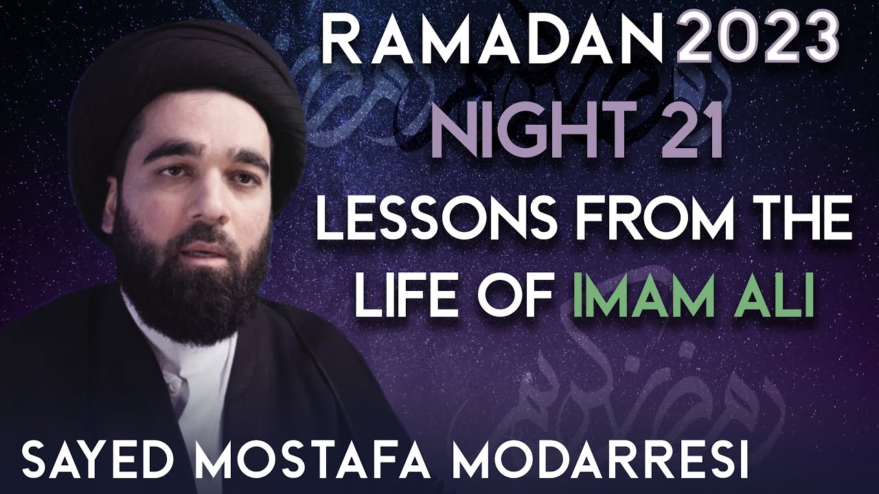 Lessons from the Life of Imam Ali AS - Sayed Mostafa Modarresi | Night 21 | Ramadan 2023/1443 ...