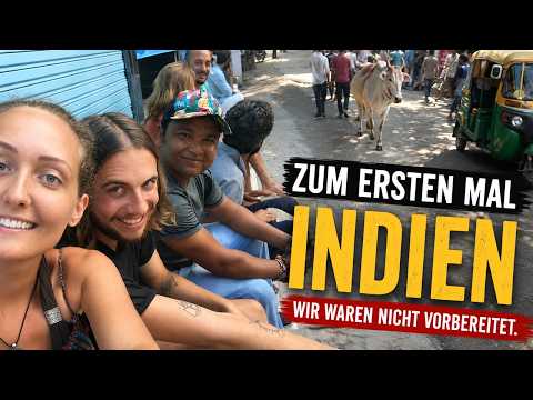 Zum ersten Mal in Indien - nichts hätte uns darauf vorbereiten können