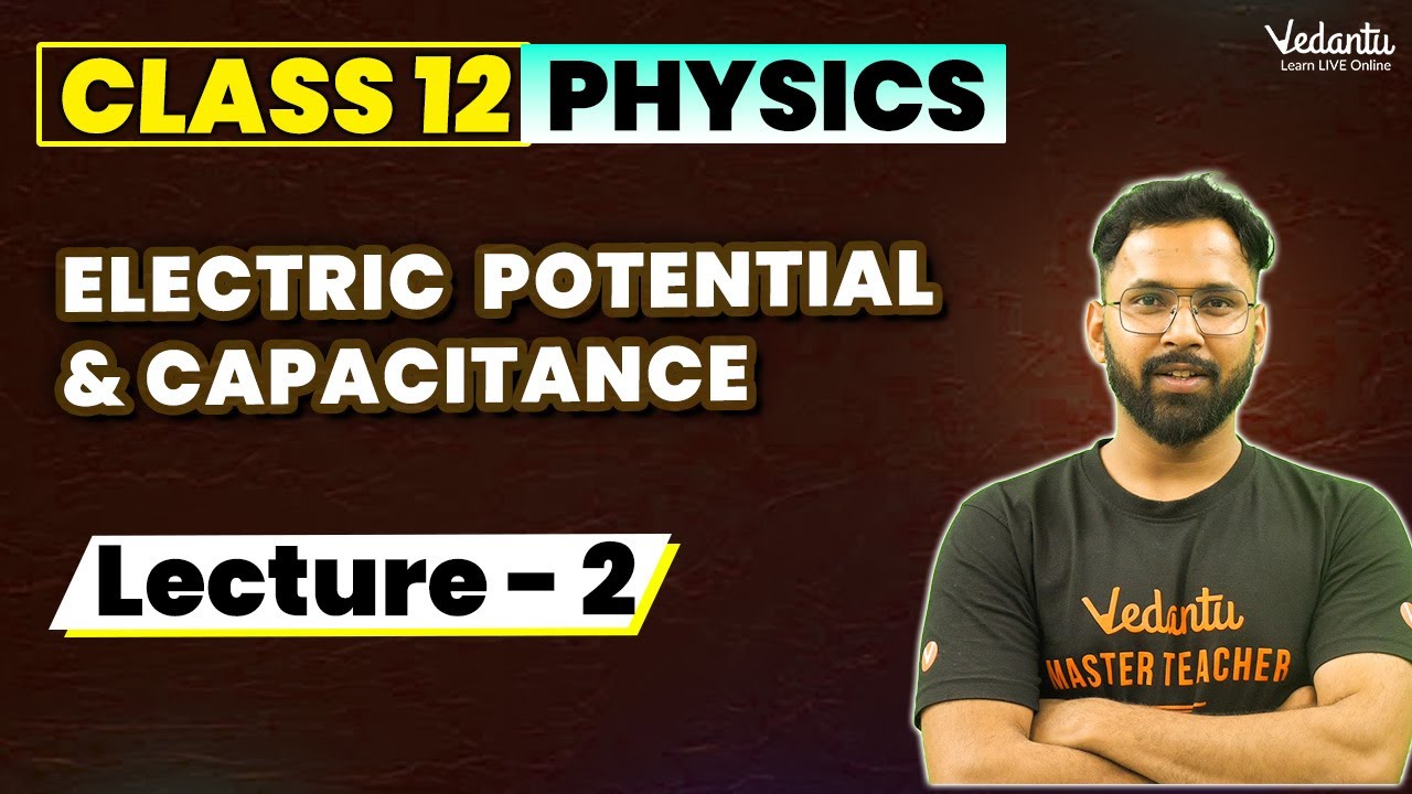 Electric Potential & Capacitance Class 12 (L2) | Class 12 Physics ...