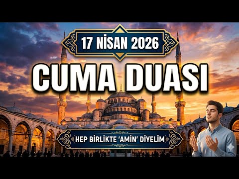 Cuma Günü Duası - Dua Ettiğimiz Her Şeyi Kabul Buyur Allah'ım!