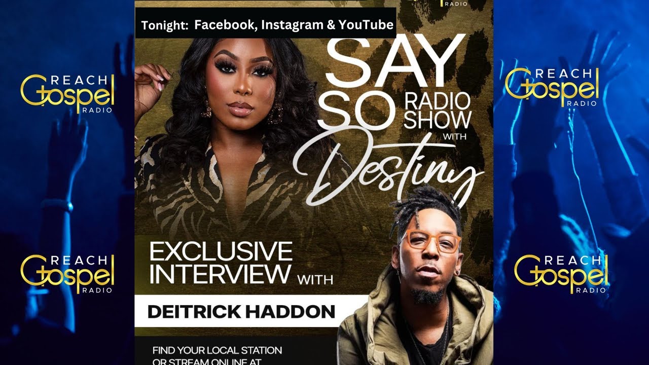 Say So Radio Show with Destiny and Special Guset Deitrick Haddon - YouTube