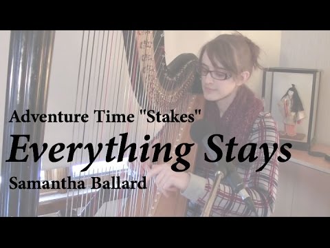 Everything Stays - Adventure Time "Stakes" (Harp/Voice Cover) - YouTube ...