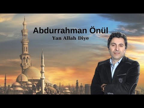 Abdurrahman Önül  Yan Allah Diye (Altyazılı)