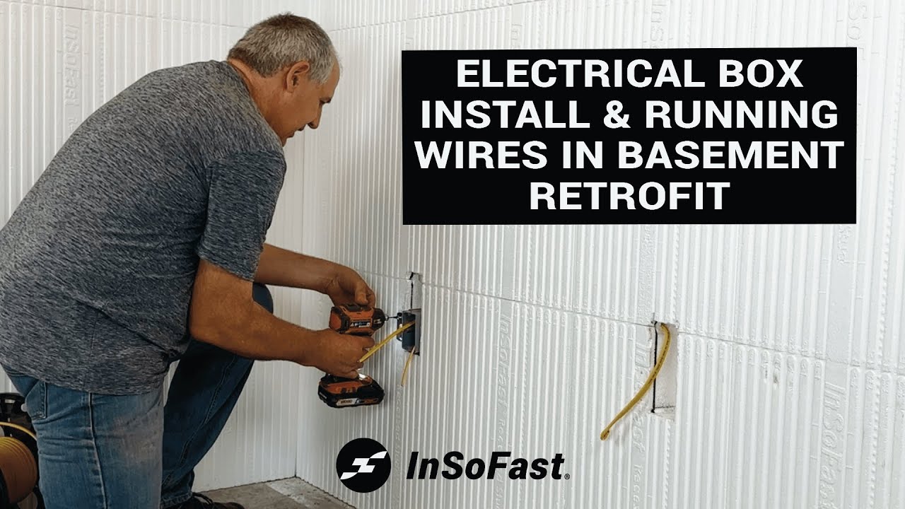 Installing Electrical Boxes & Wiring in a Basement Retrofit | InSoFast ...