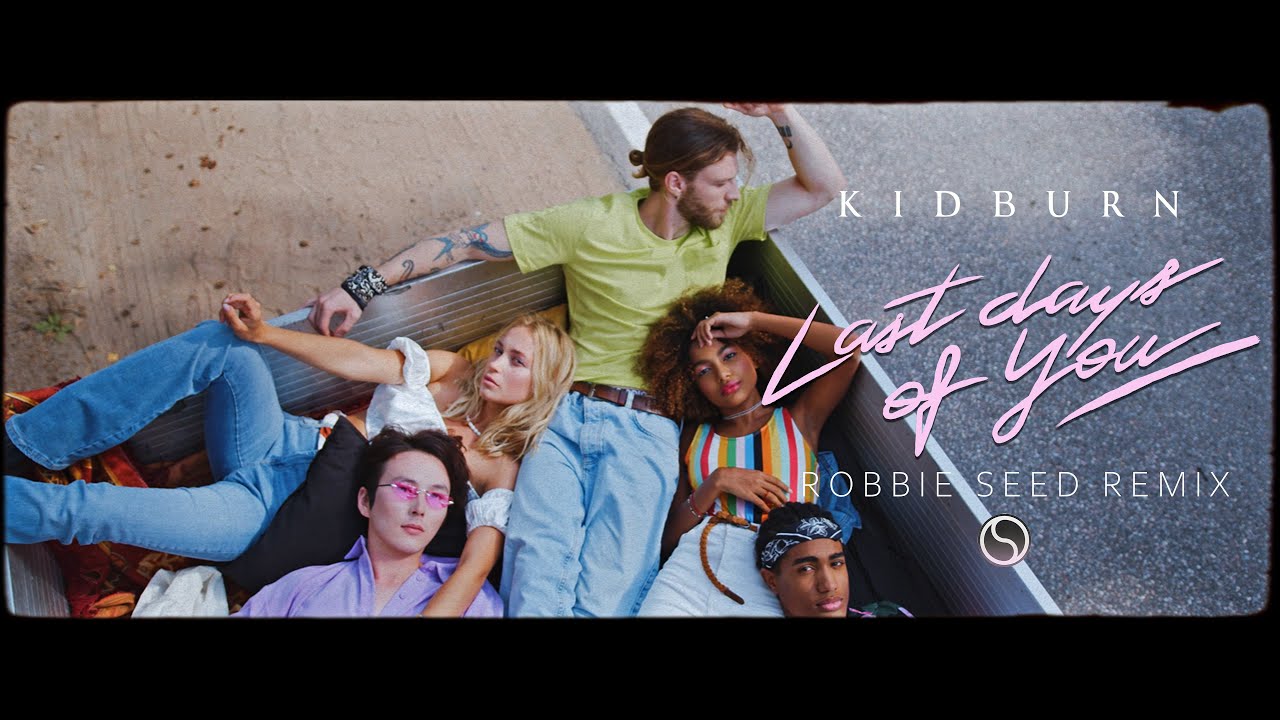 Kidburn - Last Days Of You (Robbie Seed Remix) - YouTube
