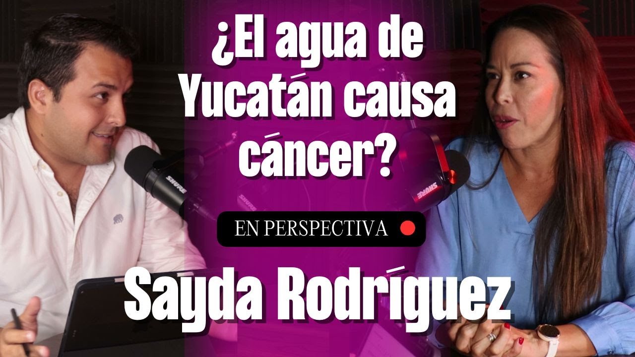 EP. 14 ¿EL AGUA DE YUCATÁN ESTÁ EN PELIGRO? | En Perspectiva con Sayda ...
