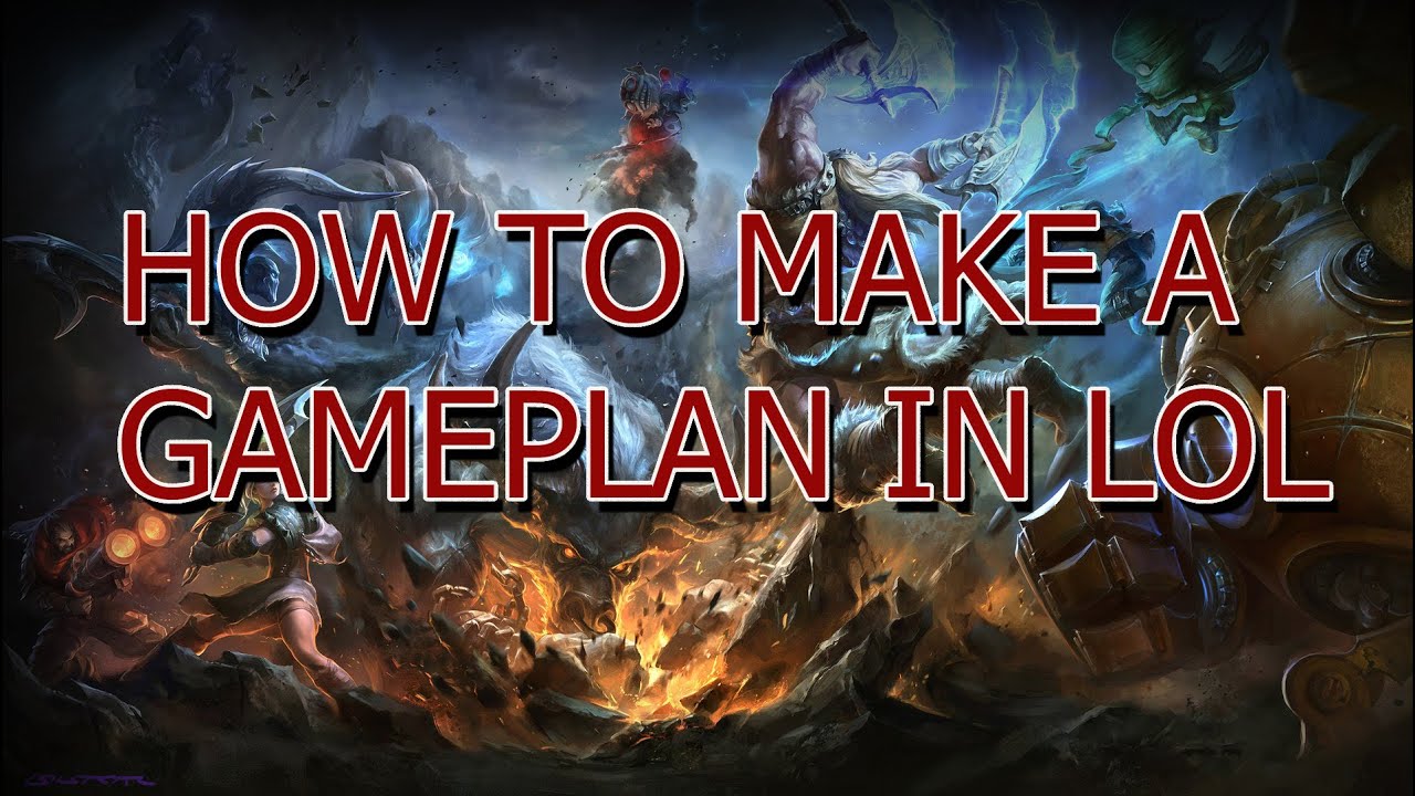 Step by Step - How to make a gameplan in LoL - YouTube