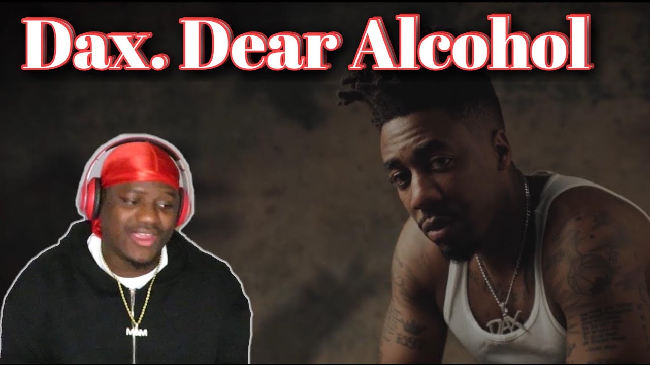 Dax - "Dear Alcohol" (Official Music Video) REACTION VIDEO - YouTube