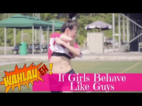 If Girls Behave Like Guys | WahLau Eh! #8 | Happy-TV