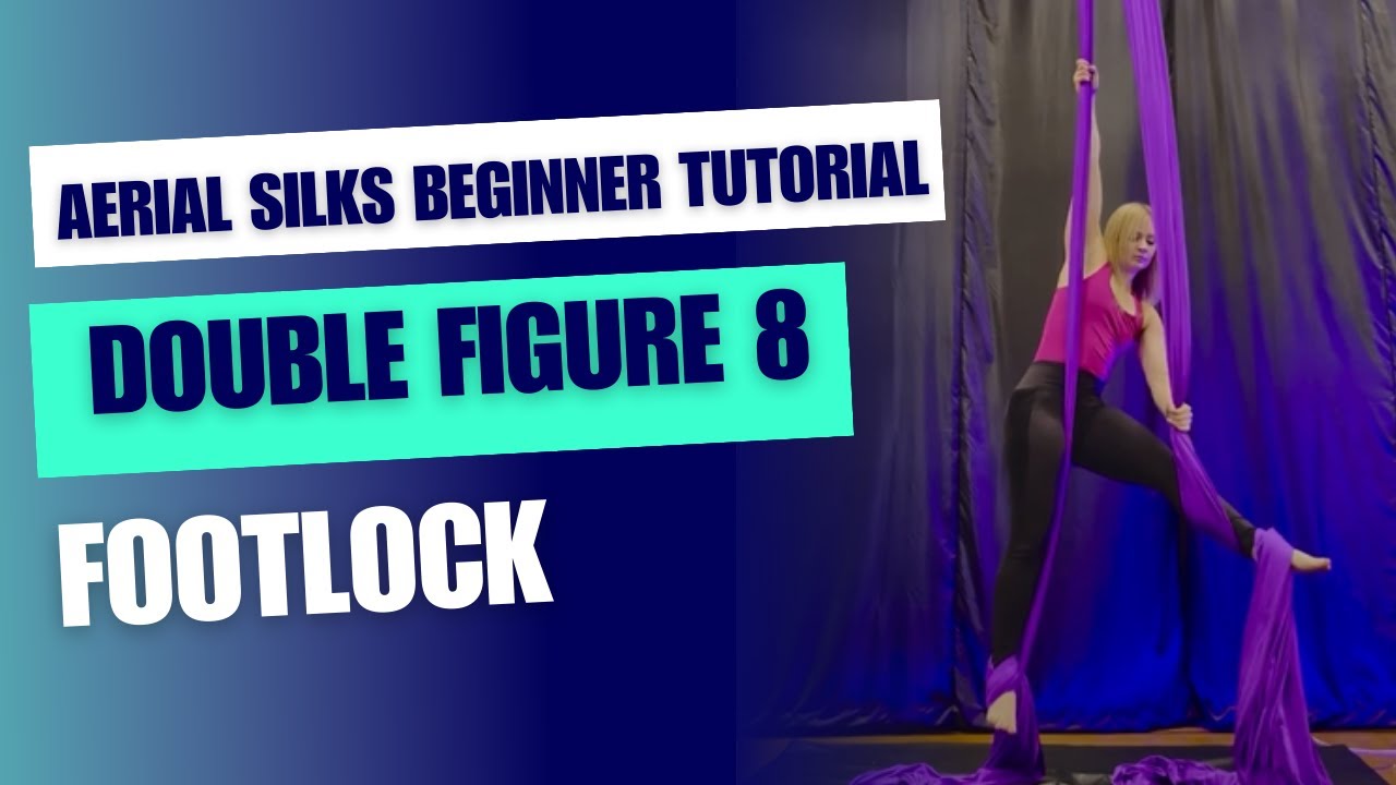 Double Figure 8 Footlocks - Beginner Aerial Silks Tutorial - YouTube