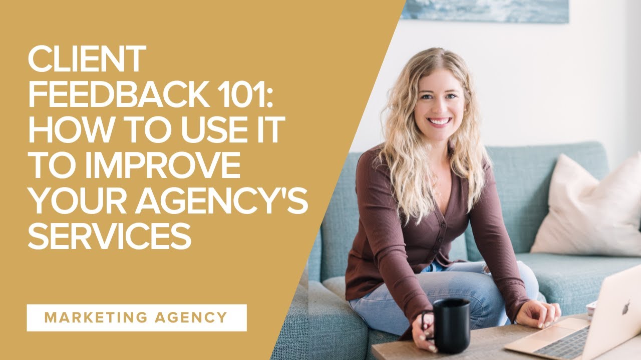 Client Feedback 101: How to Use it to Improve Your Agency's Services ...