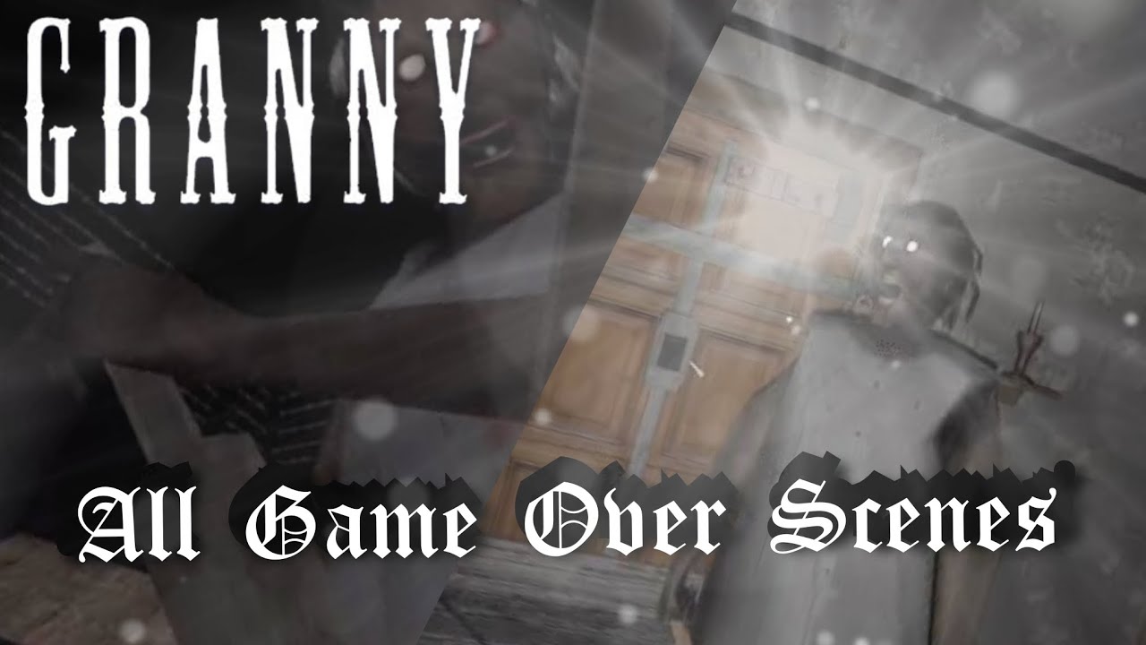 All Game Over Scenes In Granny - YouTube