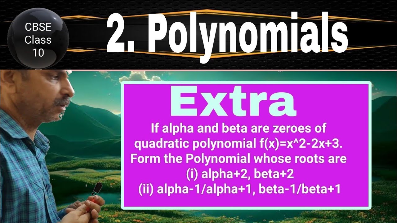 Form the Polynomial whose roots are (i) alpha+2, beta+2 (ii) alpha-1 ...