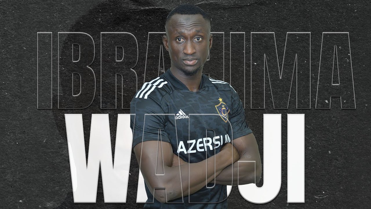 IBRAHIMA WADJI | Qarabağ FK - YouTube