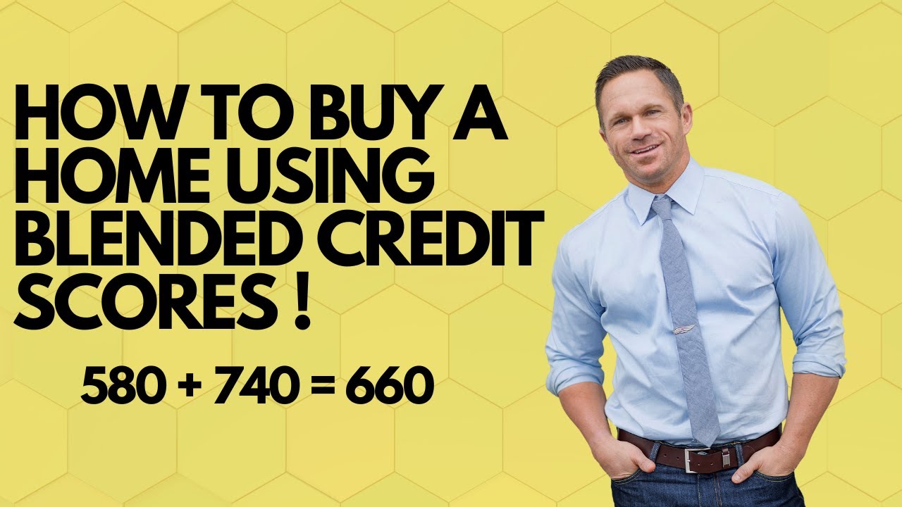 HOW TO BUY A HOME WITH BLENDED CREDIT SCORES IN 2023 - YouTube