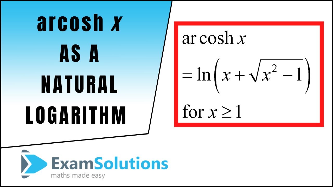 arcosh(x) as a natural logarithm | ExamSolutions - YouTube