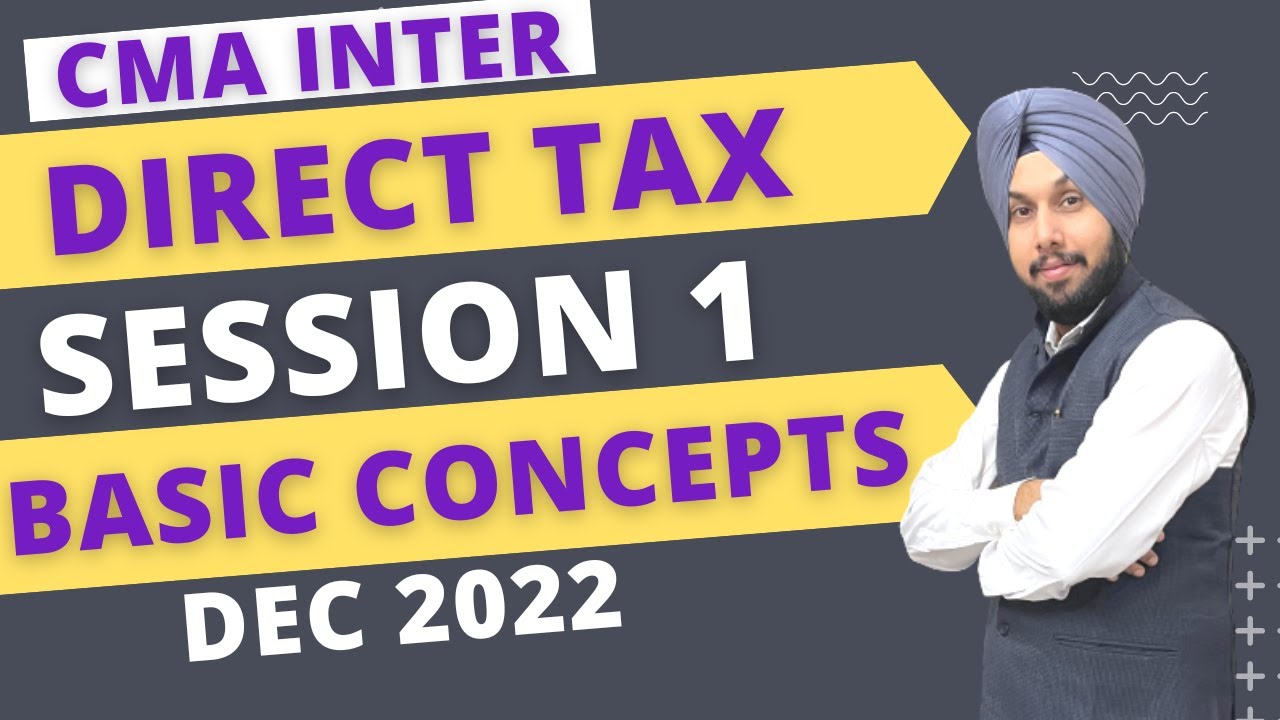 CMA Inter | Session 1 | Basic Concepts | Free Direct Tax Practice Batch ...