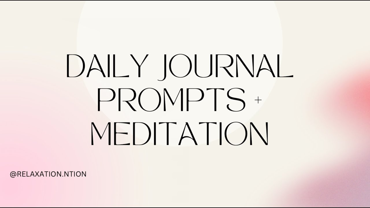 DAILY JOURNAL PROMPTS + MEDITATION [15 Minutes of Meditation ...