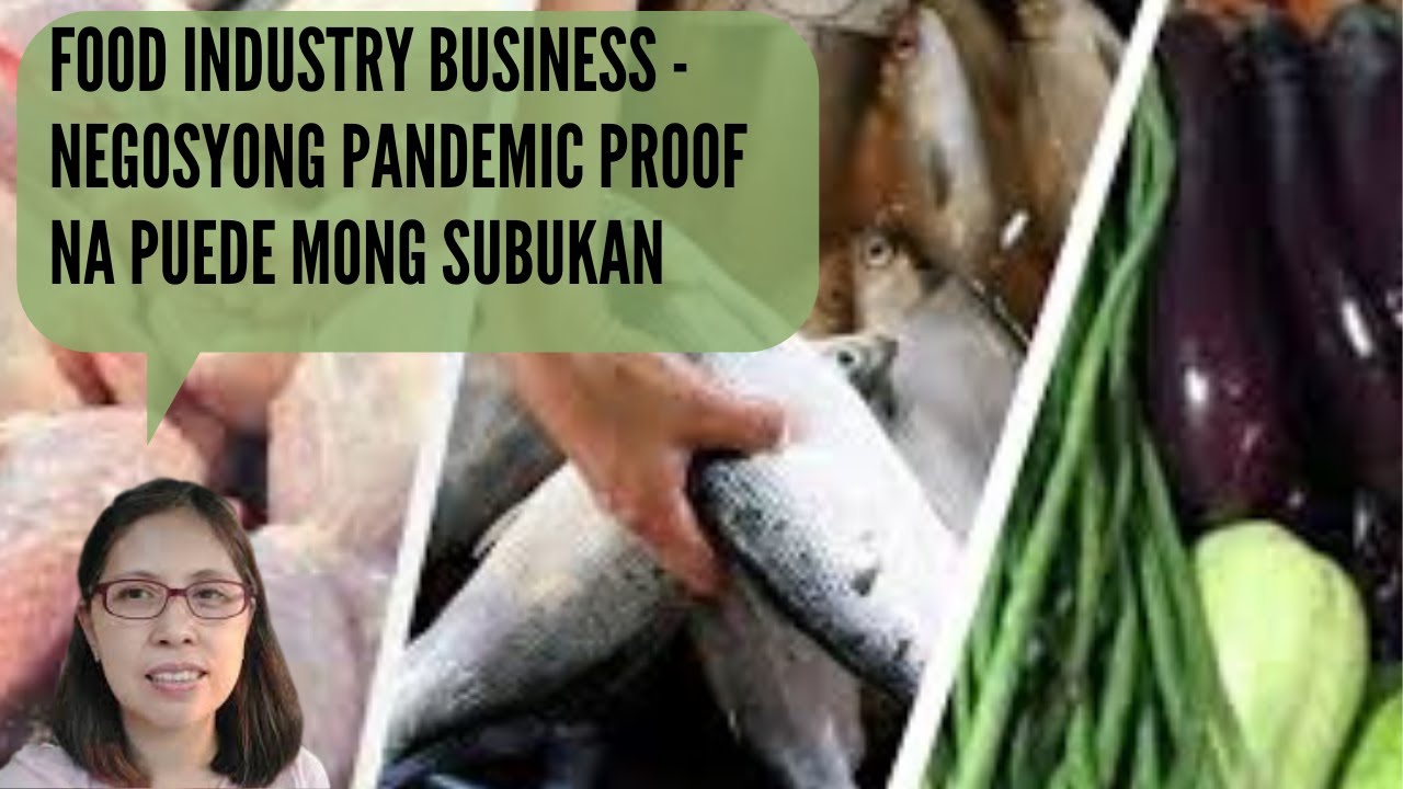 FOOD INDUSTRY BUSINESS - NEGOSYONG PANDEMIC PROOF NA PUEDE MONG SUBUKAN ...
