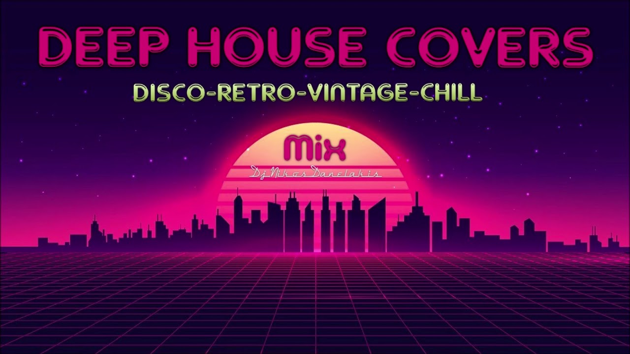 Deep House Covers Mix - Dj.Nikos Danelakis # Best of Classics - YouTube