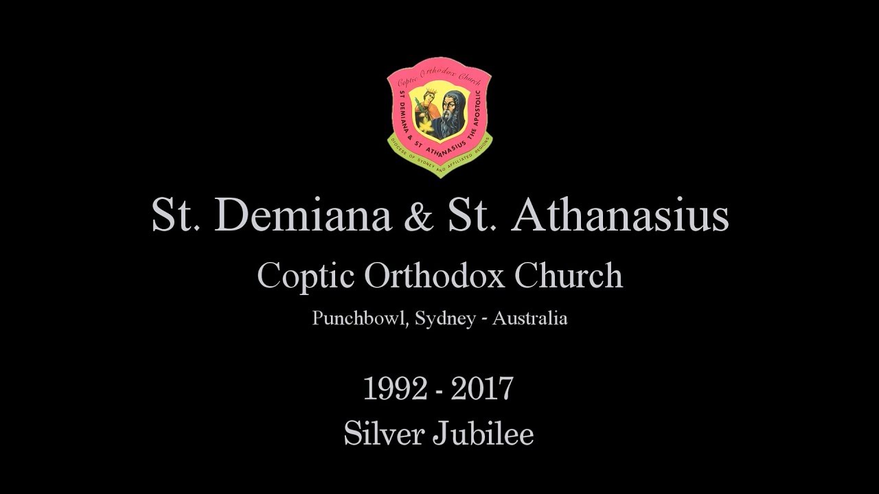 St Demiana & St Athanasius Coptic Orthodox Church - Silver Jubilee ...
