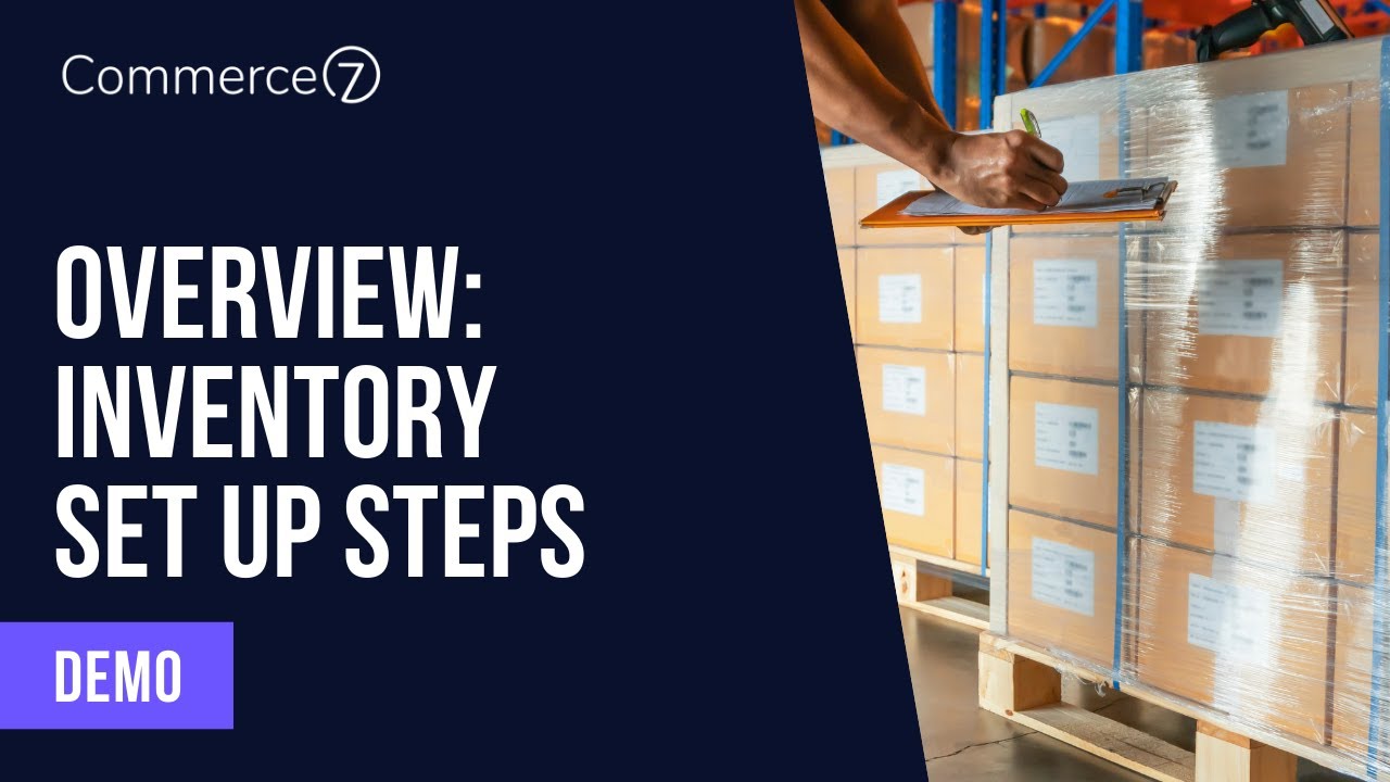 Overview: Inventory Set up Steps || Commerce7 - YouTube