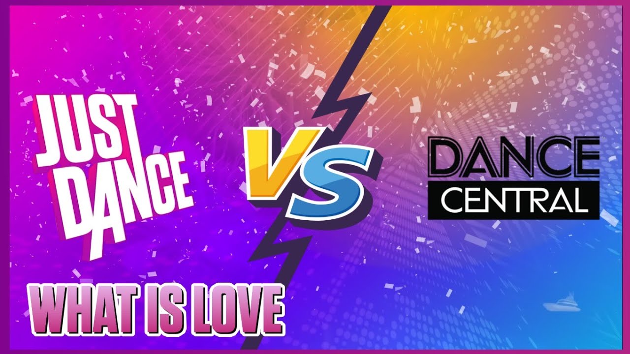 Just Dance VS Dance Central - What Is Love - YouTube