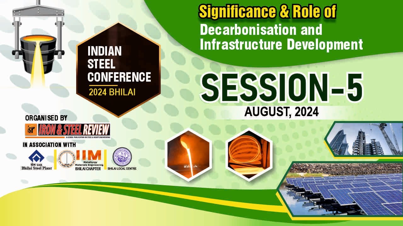 INDIAN STEEL CONFERENCE, BHILAI, AUGUST 2024 |SESSION - 5 | SAIL-BSP ...