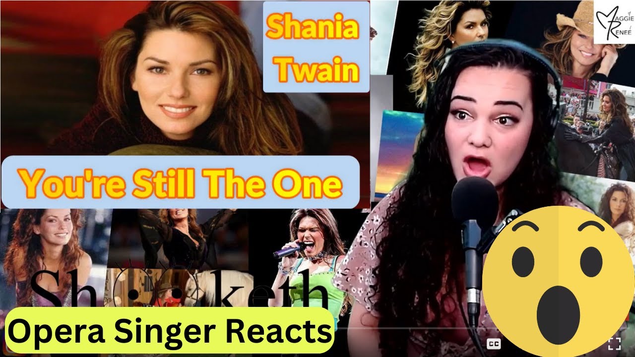 Opera Singer Reacts to Shania Twain "You’re Still The One" - YouTube